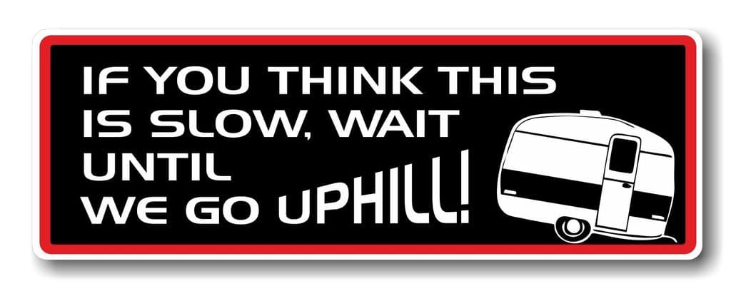 Funny If You Think This Is Slow Wait Till We Go Uphill Caravan Slogan ...